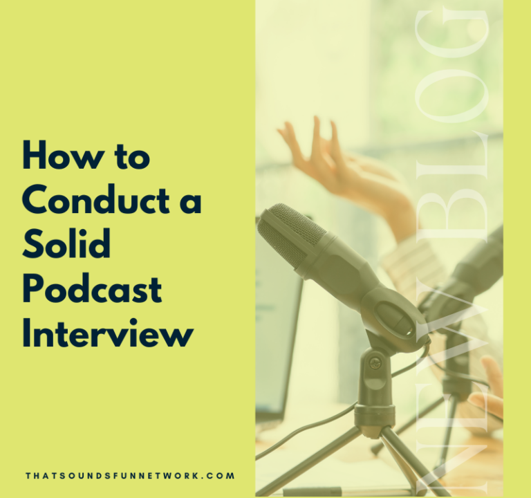How to Conduct a Solid Podcast Interview - That Sounds Fun Network